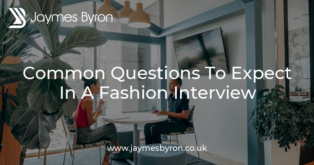 Common Questions To Expect In A Fashion Interview - Jaymes Byron